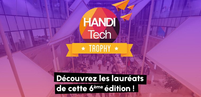 Découvrez les lauréats de la 6ème édition du Handitech Trophy | Innovation et recherche | Agefiph